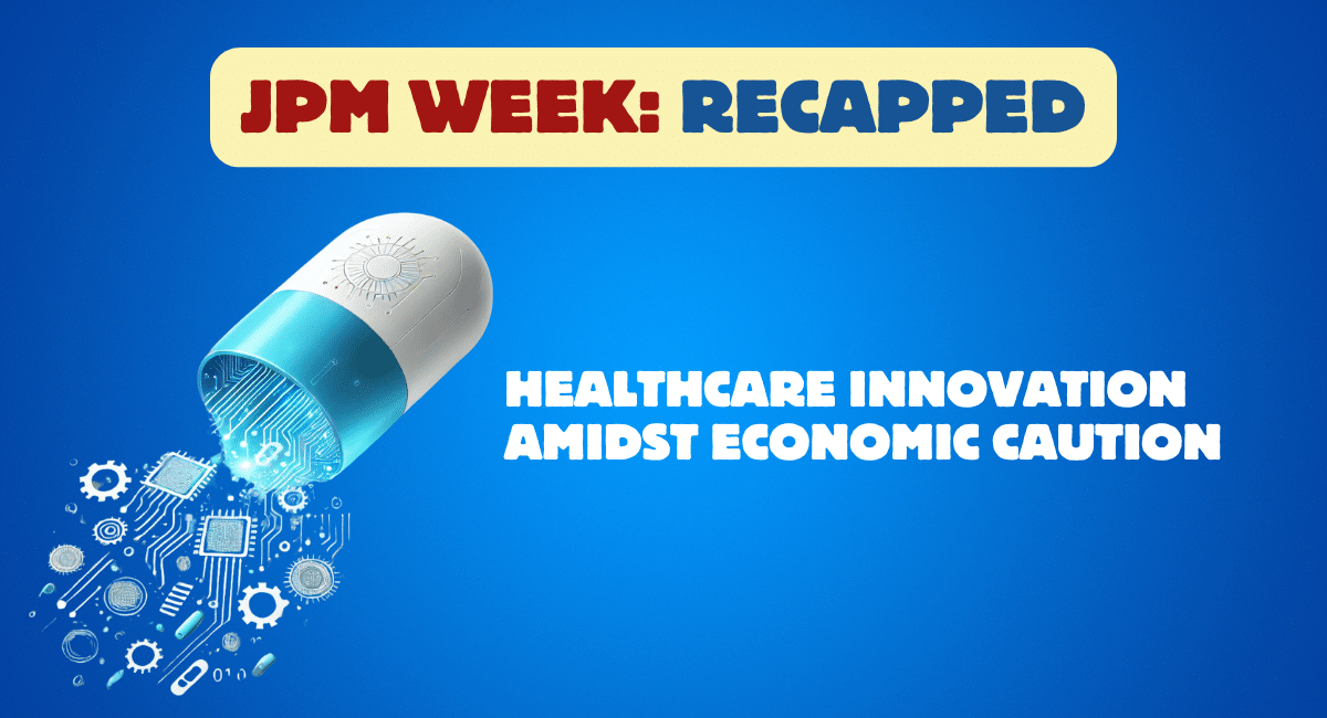 Insights from JPM 2025: Innovation Meets Economic Challenges